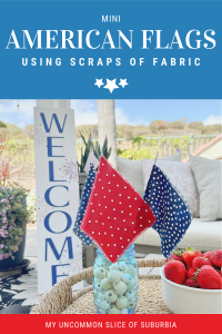 Mini American Flags Using Scraps of Fabric - My Uncommon Slice of Suburbia
