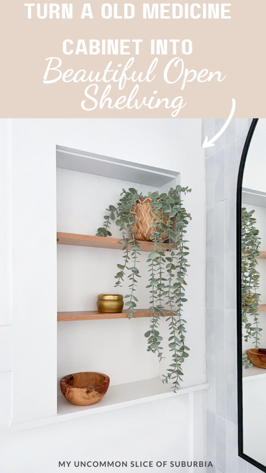 How To Turn An Old Medicine Cabinet Into Open Shelving - My Uncommon Slice of Suburbia